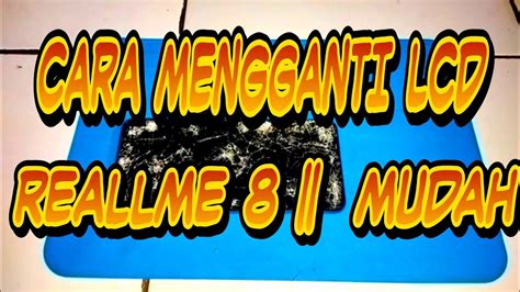 Cara Mengganti Lcd Realme Replacement Lcd Realme Youtube
