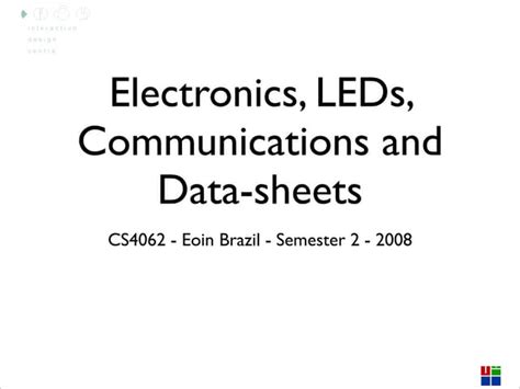 Arduino Lecture 2 Electronic Leds Communications And Datasheets Ppt