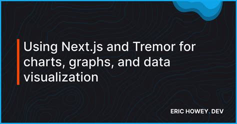 Using Nextjs And Tremor For Charts Graphs And Data Visualization Eric Howey