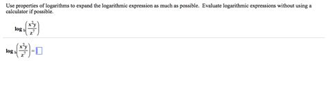 Solved Use Properties Of Logarithms To Expand The