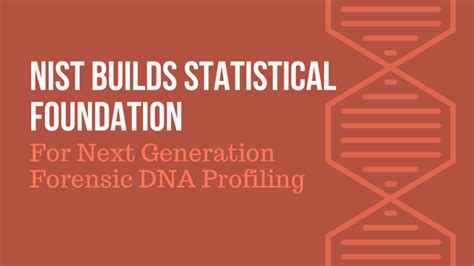 Nist Builds Statistical Foundation For Next Generation Forensic Dna