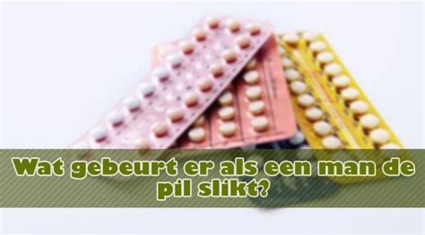 Wat Gebeurt Er Als Een Man De Pil Slikt Anticonceptiepil