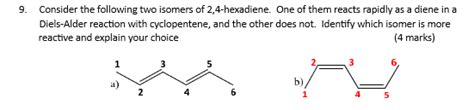 Solved Consider The Following Two Isomers Of 2 4 Hexadiene