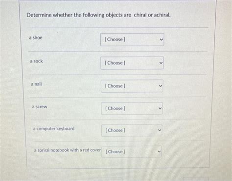 Solved Determine Whether The Following Objects Are Chiral Or Solved Determine Whether The Following Objects Are Chiral Or