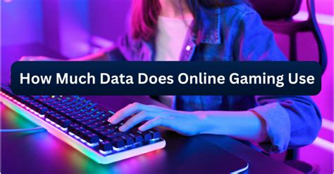How Much Data Does Online Gaming Use