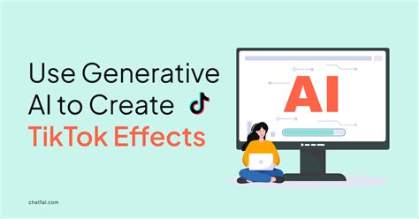 How To Use Generative AI To Create TikTok Effects ChatFAI Blog