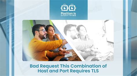 Bad Request This Combination Of Host And Port Requires Tls