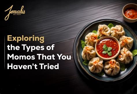 15 Different Types Of Momos That You Havent Tried
