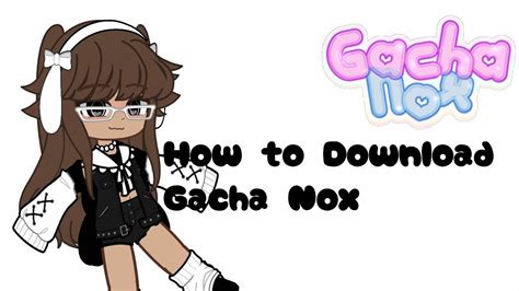 How To Download Gacha Nox Read Description 🐢 Youtube
