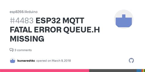 Esp32 Mqtt Fatal Error Queueh Missing · Issue 4483 · Esp8266arduino
