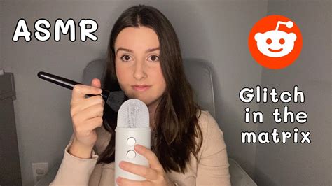 Asmr Reddit Glitch In The Matrix With Mic Brushing Youtube