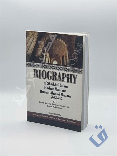 Biography Of Moulana Hussain Ahmad Madani Qurtuba Books