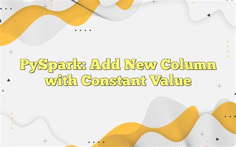 Pyspark Add New Column With Constant Value