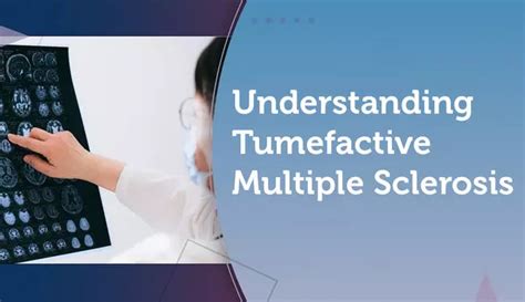 Understanding Tumefactive Multiple Sclerosis Mymsteam