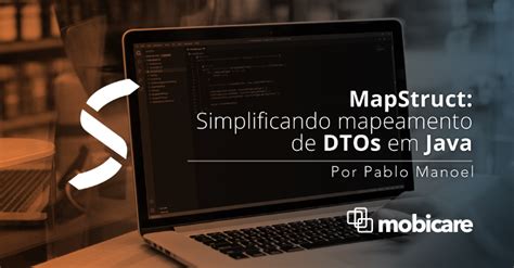 Mapstruct Simplificando Mapeamento De Dtos Em Java