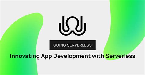 innovating app development with serverless architecture