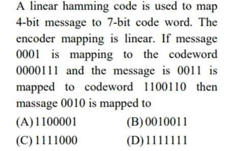Solved A Linear Hamming Code Is Used To Map 4 Bit Message To
