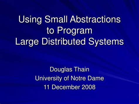 Ppt Using Small Abstractions To Program Large Distributed Systems Powerpoint Presentation Id