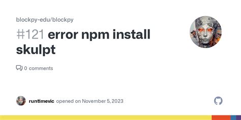 error npm install skulpt · issue 121 · blockpy edu blockpy · github