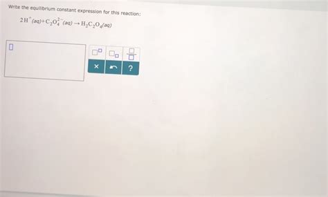 Solved Write The Equilibrium Constant Expression For This Chegg Com