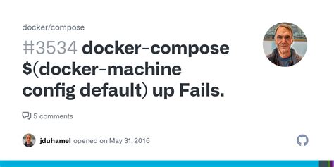Docker Compose Docker Machine Config Default Up Fails · Issue 3534 · Dockercompose · Github