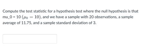Solved Compute The Test Statistic For A Hypothesis Test Chegg