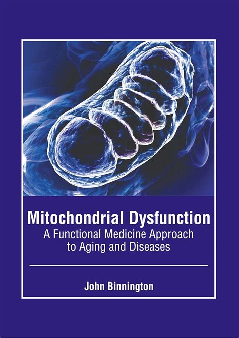 Mitochondrial Dysfunction A Functional Medicine Approach To Aging And Diseases Br