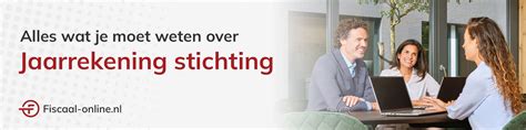 Jaarrekening Stichting Regels Eisen En Voorbeelden Fiscaal‑onlinenl