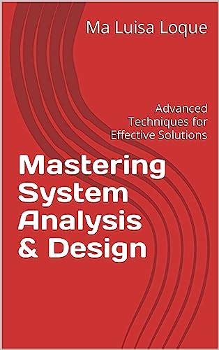 Mastering System Analysis And Design Advanced Techniques For Effective