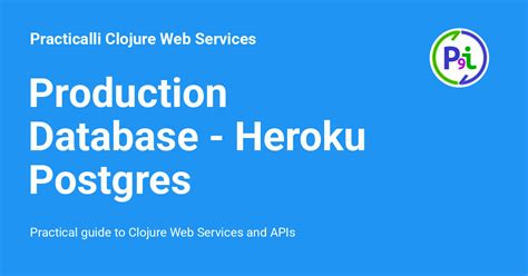 Production Database Heroku Postgres Practicalli Clojure Web Services
