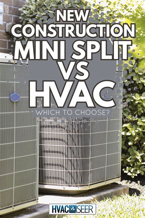 New Construction Mini Split Vs HVAC Which To Choose HVACseer Com