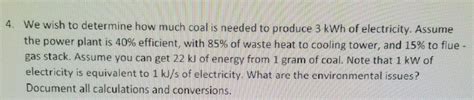 Solved 4 We Wish To Determine How Much Coal Is Needed To Chegg Com
