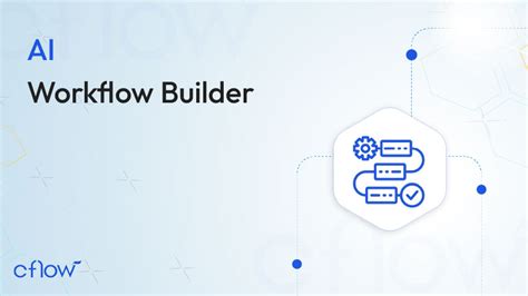 Ai Workflow Builder For Smarter Automation Cflow