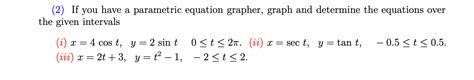 Solved 2 If You Have A Parametric Equation Grapher Graph