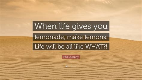 Phil Dunphy Quote “when Life Gives You Lemonade Make Lemons Life