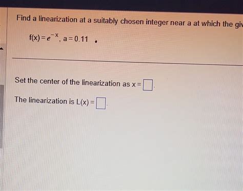 Solved Find A Linearization At A Suitably Chosen Integer Chegg