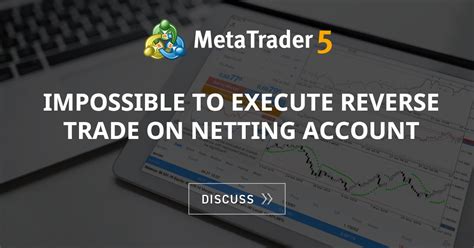 Impossible To Execute Reverse Trade On Netting Account Trading Positions General Mql5