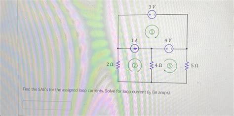 Solved Find The Saes For The Assigned Loop Currents Solve
