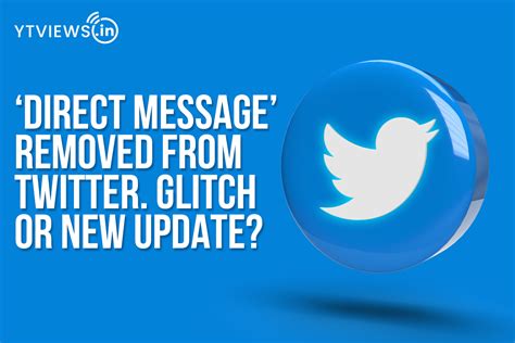 ‘direct Message Removed From Twitter X Glitch Or New Update Ytviews In