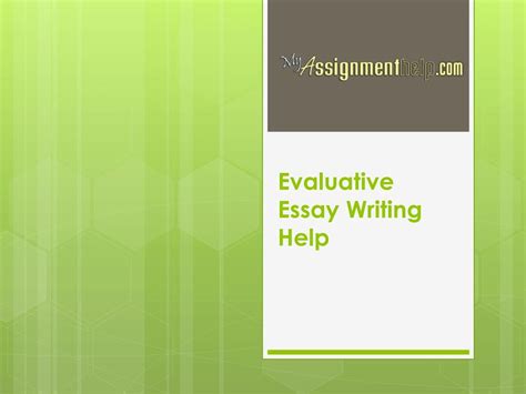 Ppt Evaluative Essay Writing Help Powerpoint Presentation Free Download Id 7463926