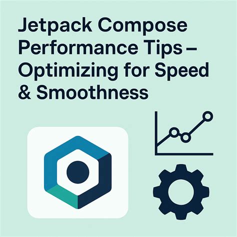 Jetpack Compose Performance Tips — Optimizing For Speed And Smoothness