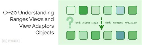 Understanding Ranges Views And View Adaptors Objects In C C C Stories