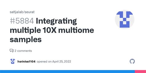 Integrating Multiple 10x Multiome Samples · Issue 5884 · Satijalabseurat · Github