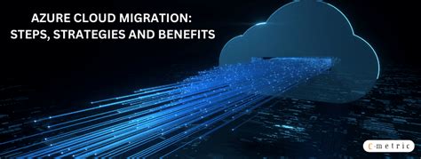 Azure Cloud Migration Steps Strategies And Benefits