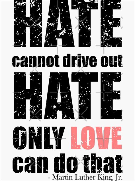 Martin Luther King Jr Quotes Hate Cannot Drive Out Hate Only Love