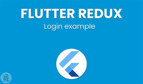 Creating A Simple But Powerful Flutter Redux Login Example R