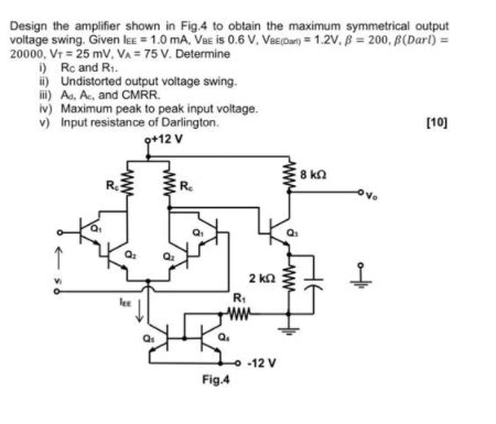 Solved Design The Amplifier Shown In Fig 4 To Obtain The Chegg Com