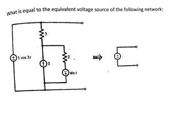 Answered What Is Equal To The Equivalent Voltage Source Of The Following Network 5 Cos 31
