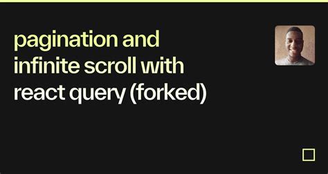 Pagination And Infinite Scroll With React Query Forked Codesandbox