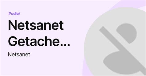 Netsanet Getachew Mengistu Netsanet Profile Padlet